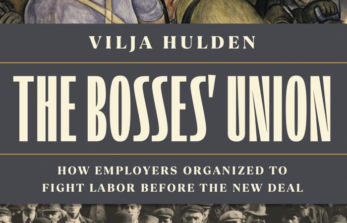 The Bosses' Union: How Employers Organized to Fight Labor before the ...